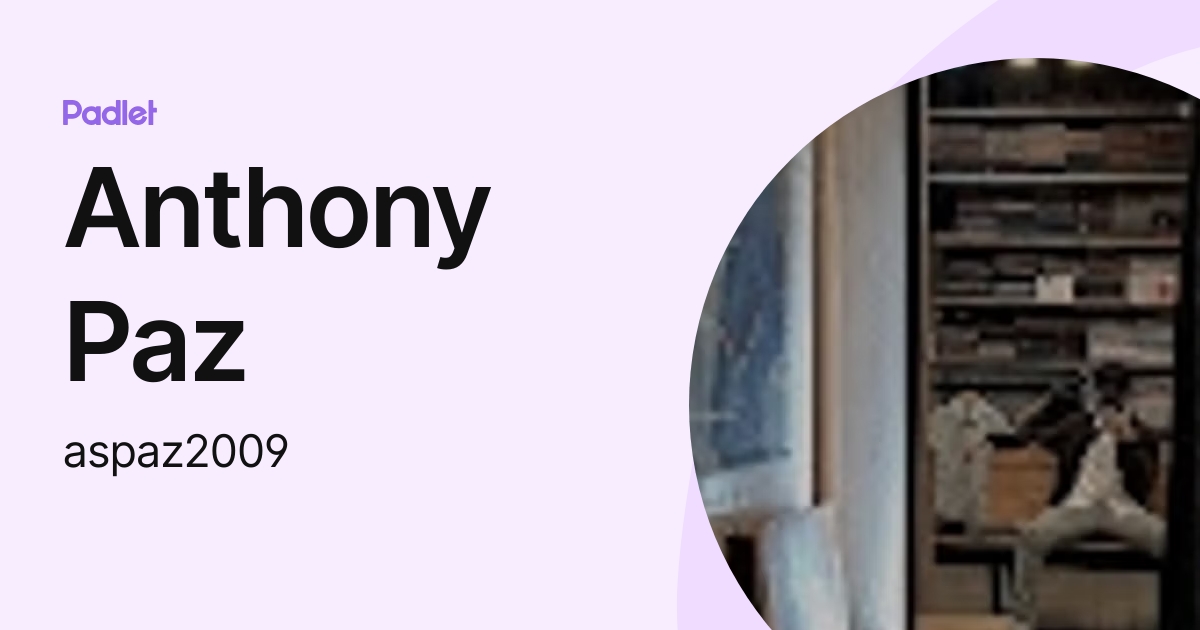 Anthony Paz (aspaz2009) profile | Padlet