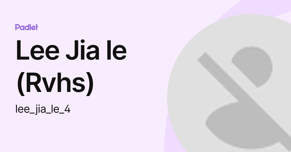 Lee Jia le (Rvhs) (lee_jia_le_4) profile | Padlet