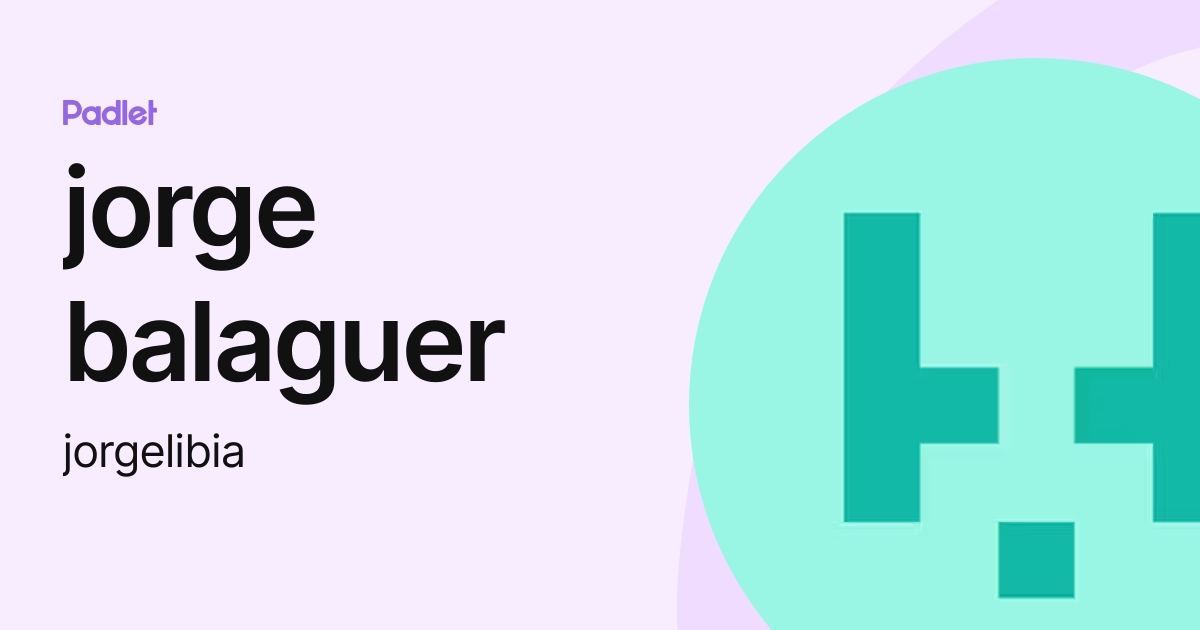 jorge balaguer (jorgelibia) profile | Padlet