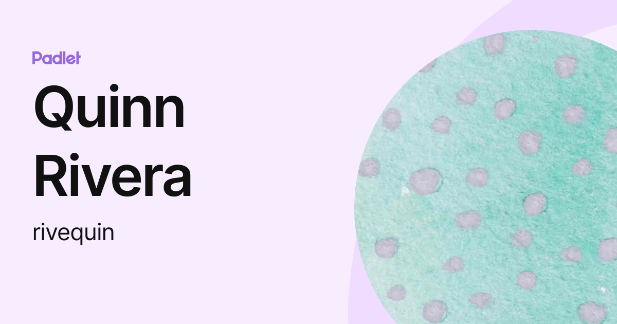 Quinn Rivera (rivequin) profile | Padlet