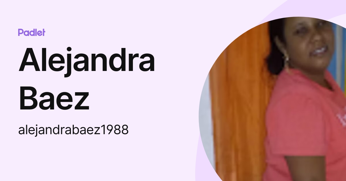 Alejandra Baez (alejandrabaez1988) profile | Padlet