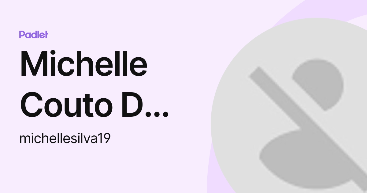 Michelle Couto De Lima Coelho Da Silva (michellesilva19) profile | Padlet