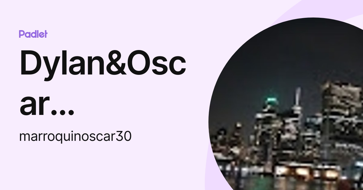 Dylan&Oscar Marroquin (marroquinoscar30) profile | Padlet