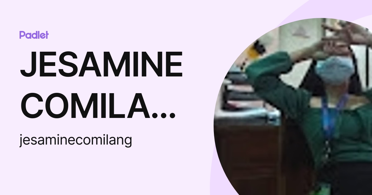 JESAMINE COMILANG (jesaminecomilang) profile | Padlet