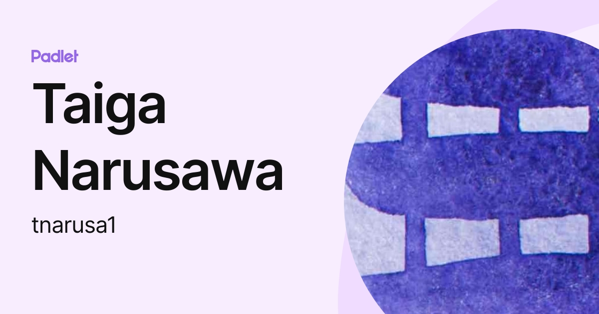 Taiga Narusawa (tnarusa1) profile | Padlet
