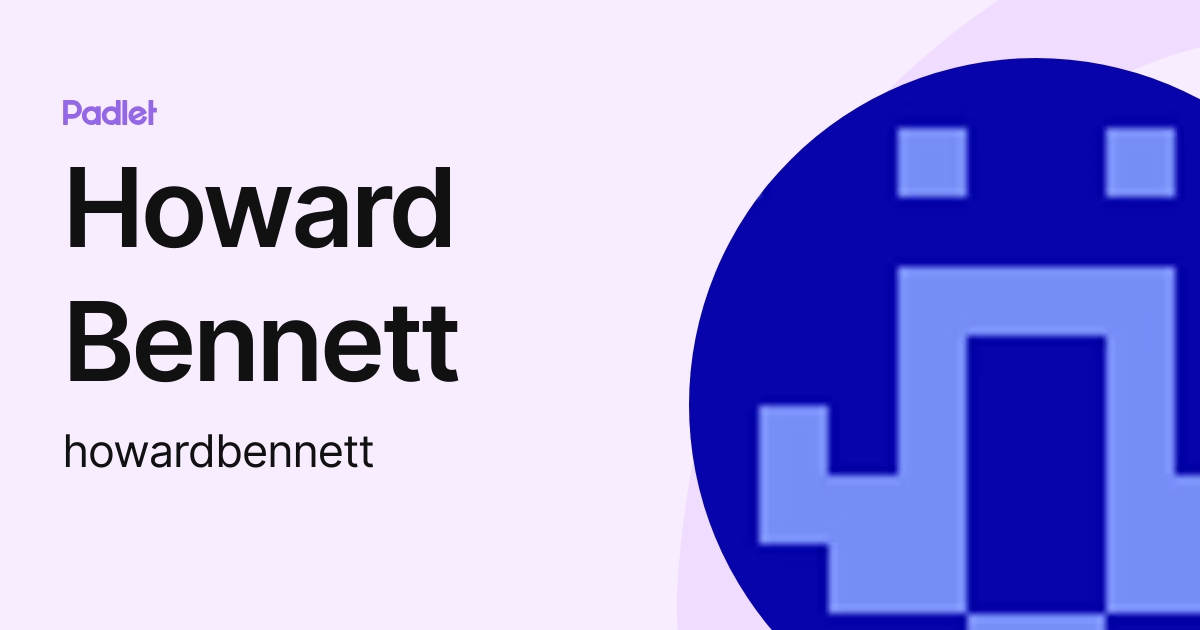Howard Bennett (howardbennett) profile | Padlet