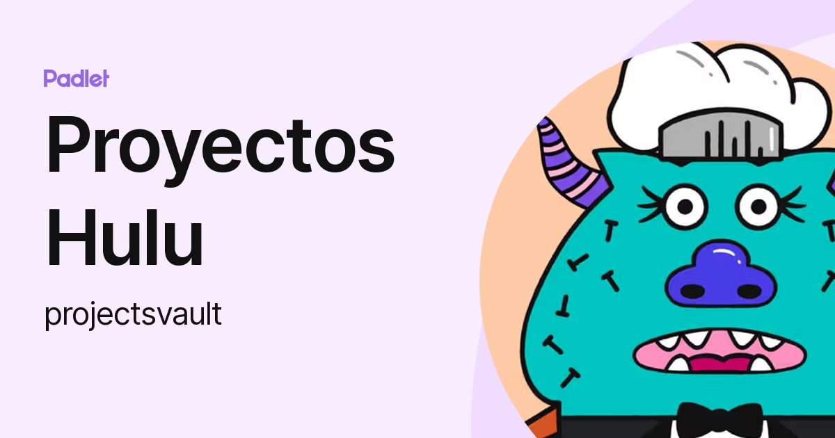 Proyectos Hulu (projectsvault) profile | Padlet