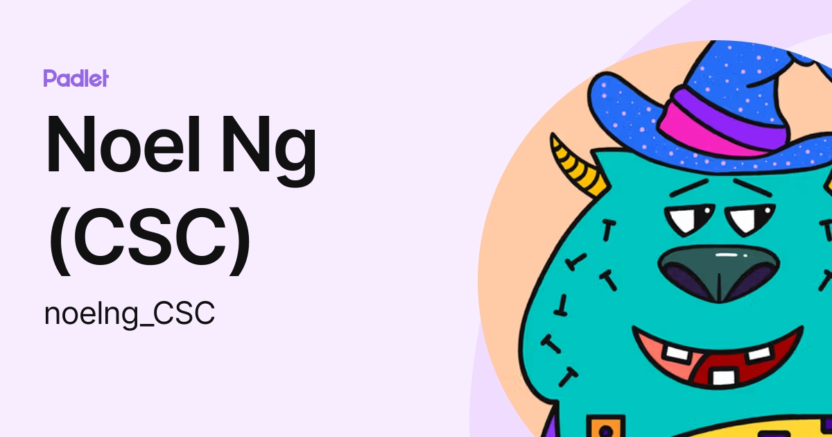 Noel Ng (CSC) (noelng_CSC) profile | Padlet