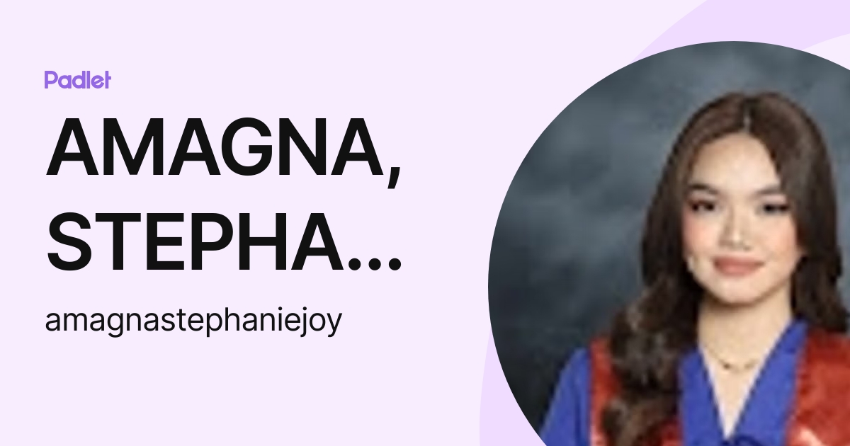 AMAGNA, STEPHANIE JOY M. (amagnastephaniejoy) profile | Padlet