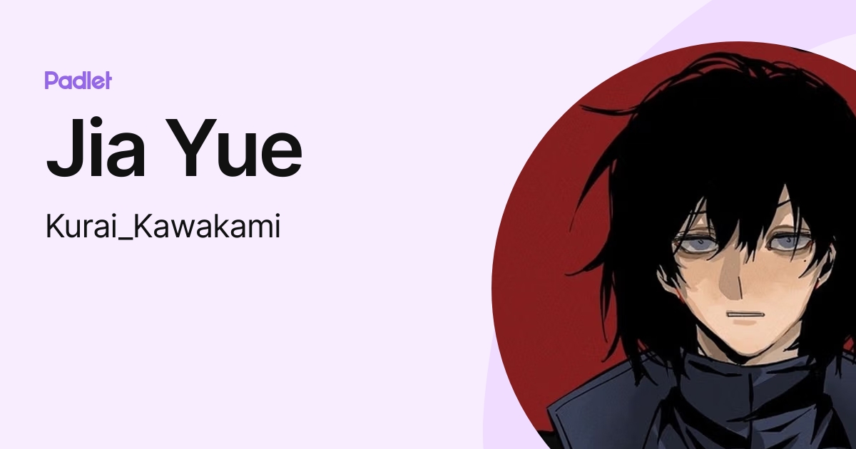 Jia Yue (Kurai_Kawakami) profile | Padlet