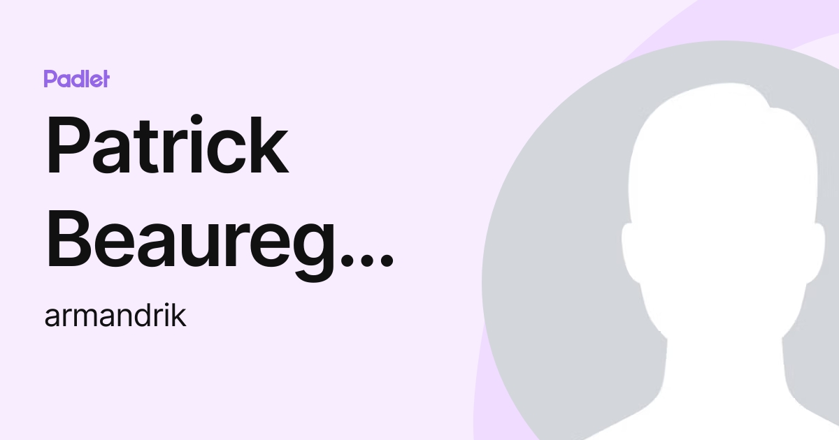 Patrick Beauregard (armandrik) profile | Padlet