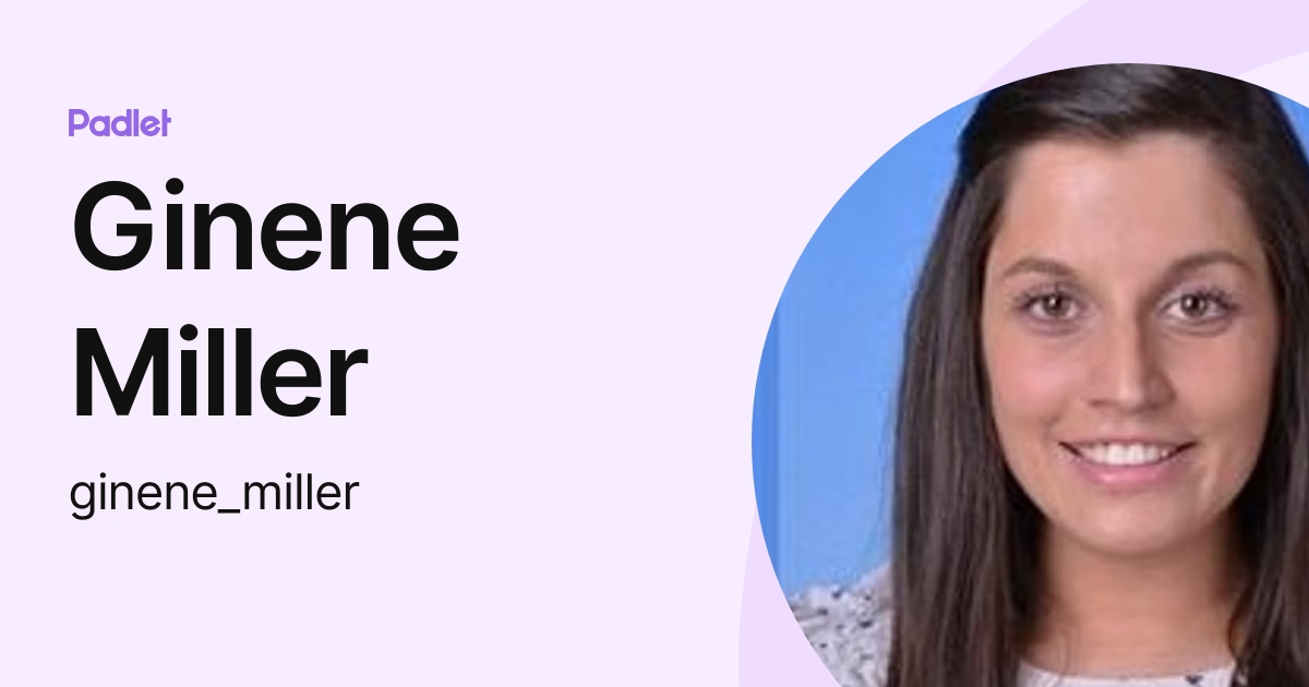 Ginene Miller (ginene_miller) profile | Padlet