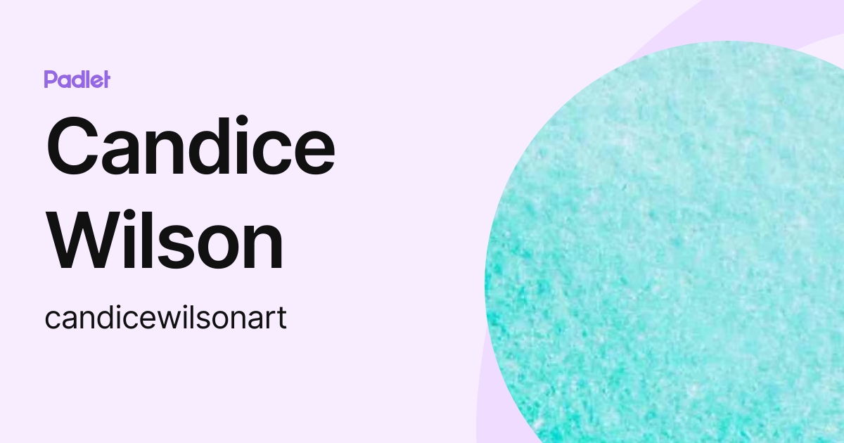 Candice Wilson (candicewilsonart) profile | Padlet