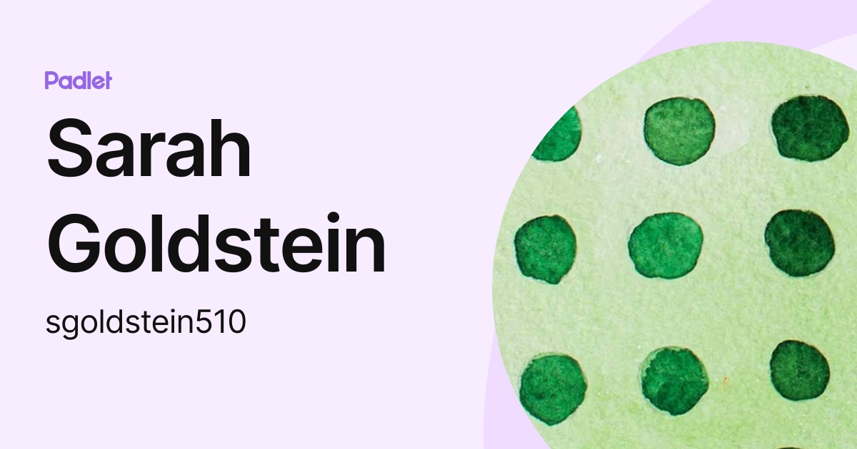 Sarah Goldstein (sgoldstein510) profile | Padlet