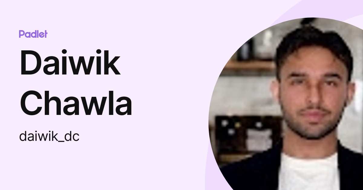 Daiwik Chawla (daiwik_dc) profile | Padlet