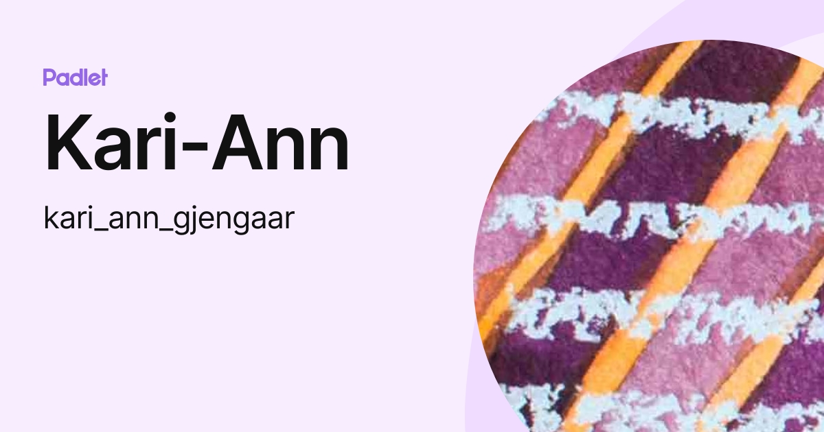 Kari-Ann (kari_ann_gjengaar) profile | Padlet