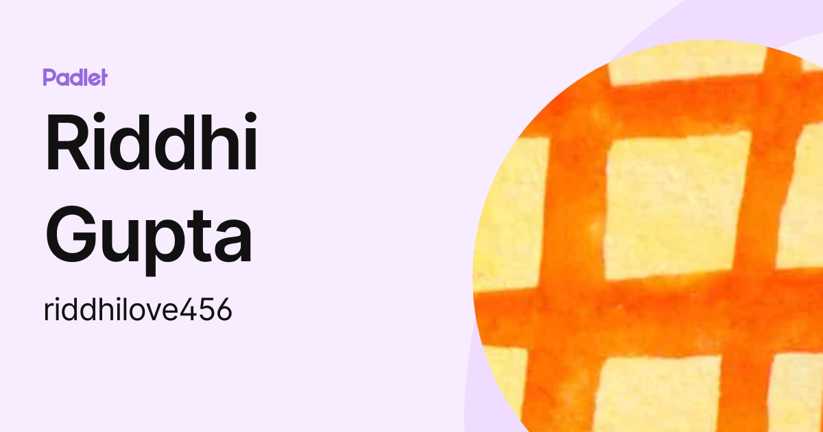 Riddhi Gupta (riddhilove456) profile | Padlet