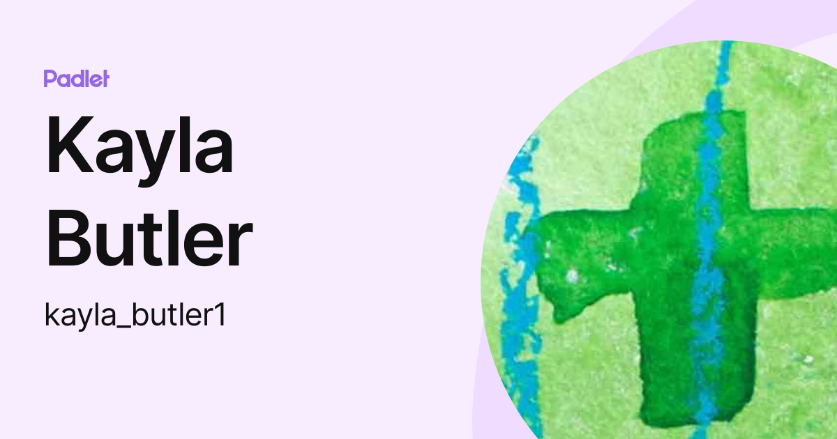 Kayla Butler (kayla_butler1) profile | Padlet