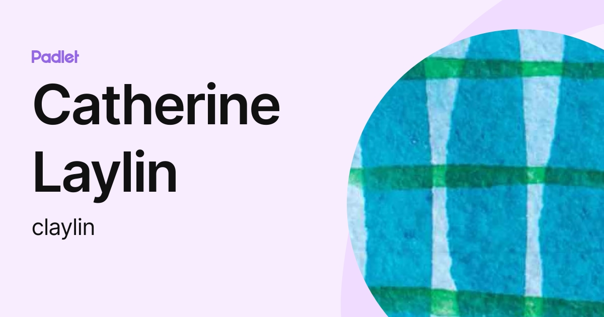 Catherine Laylin (claylin) profile | Padlet