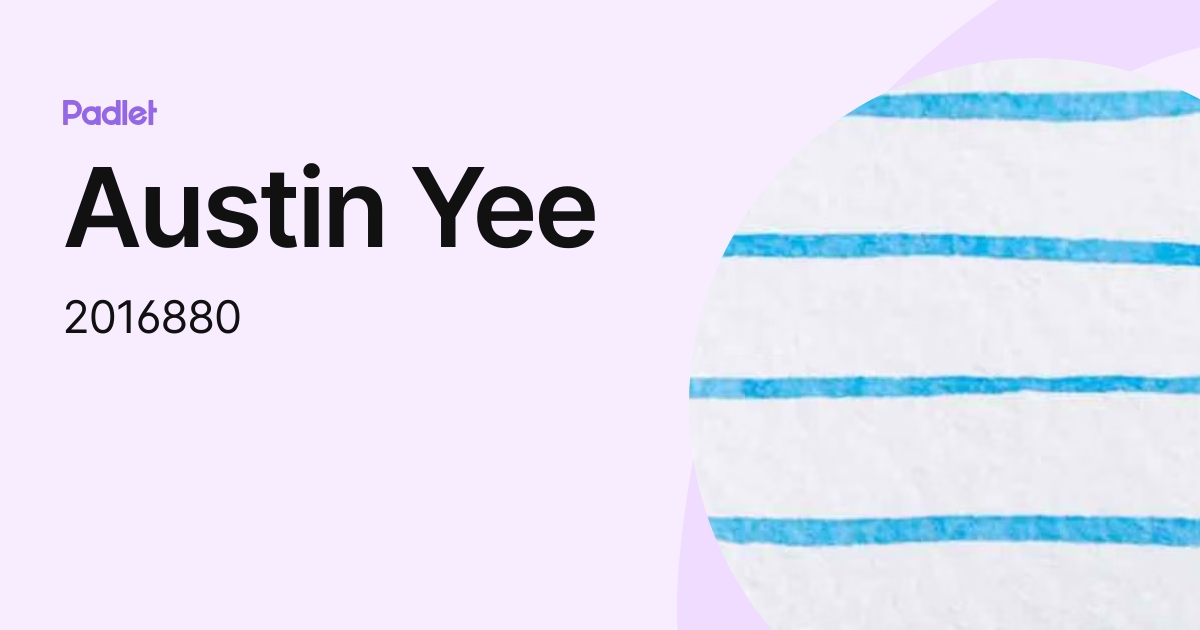 Austin Yee (2016880) profile | Padlet