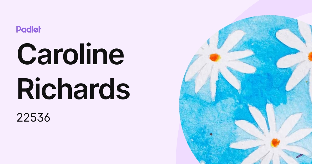 Caroline Richards (22536) profile | Padlet
