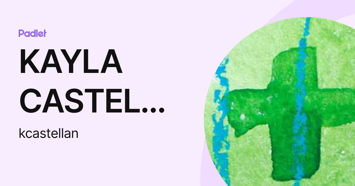 KAYLA CASTELLAN (kcastellan) profile | Padlet