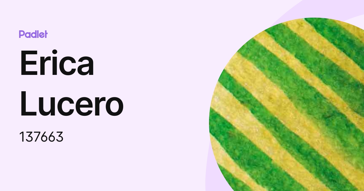 Erica Lucero (137663) profile | Padlet