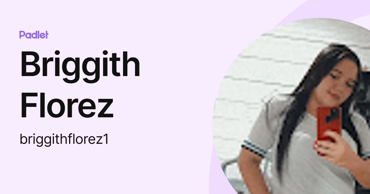 Briggith Florez (briggithflorez1) profile | Padlet