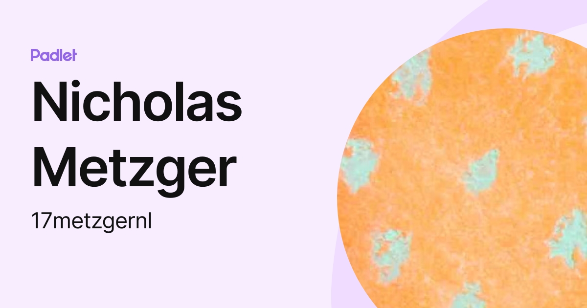 Nicholas Metzger (17metzgernl) profile | Padlet