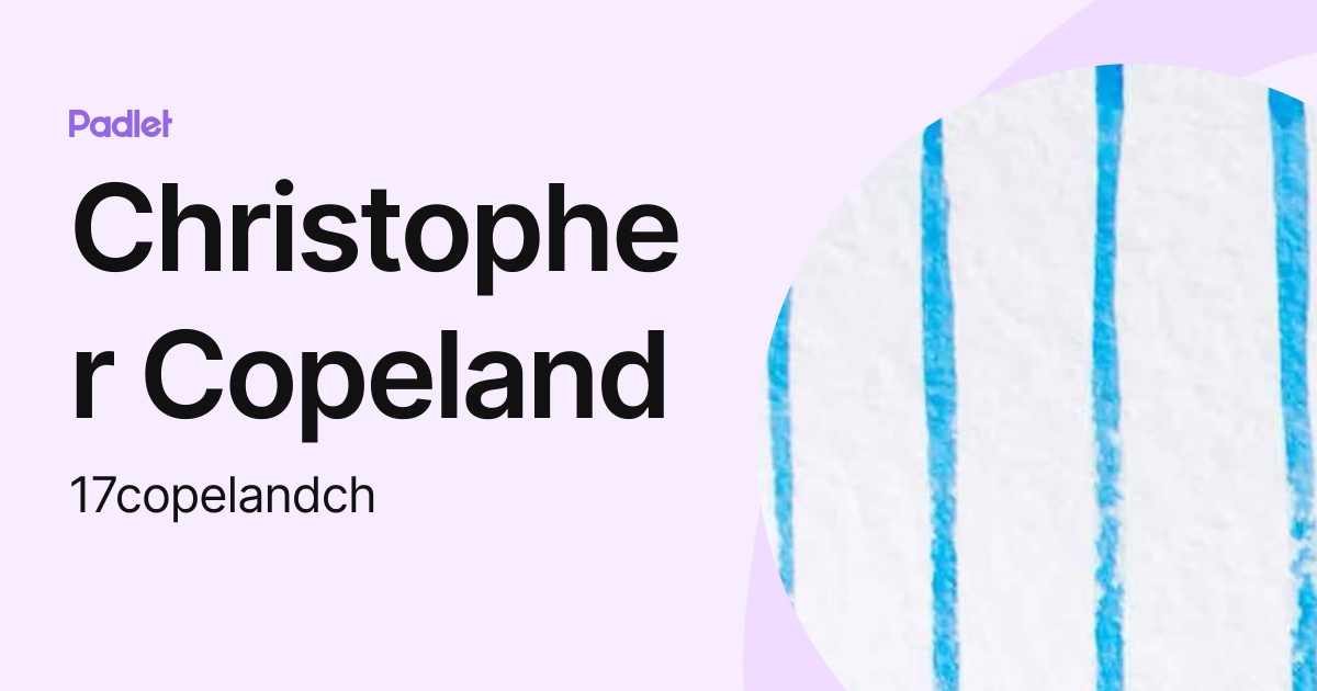 Christopher Copeland (17copelandch) profile | Padlet
