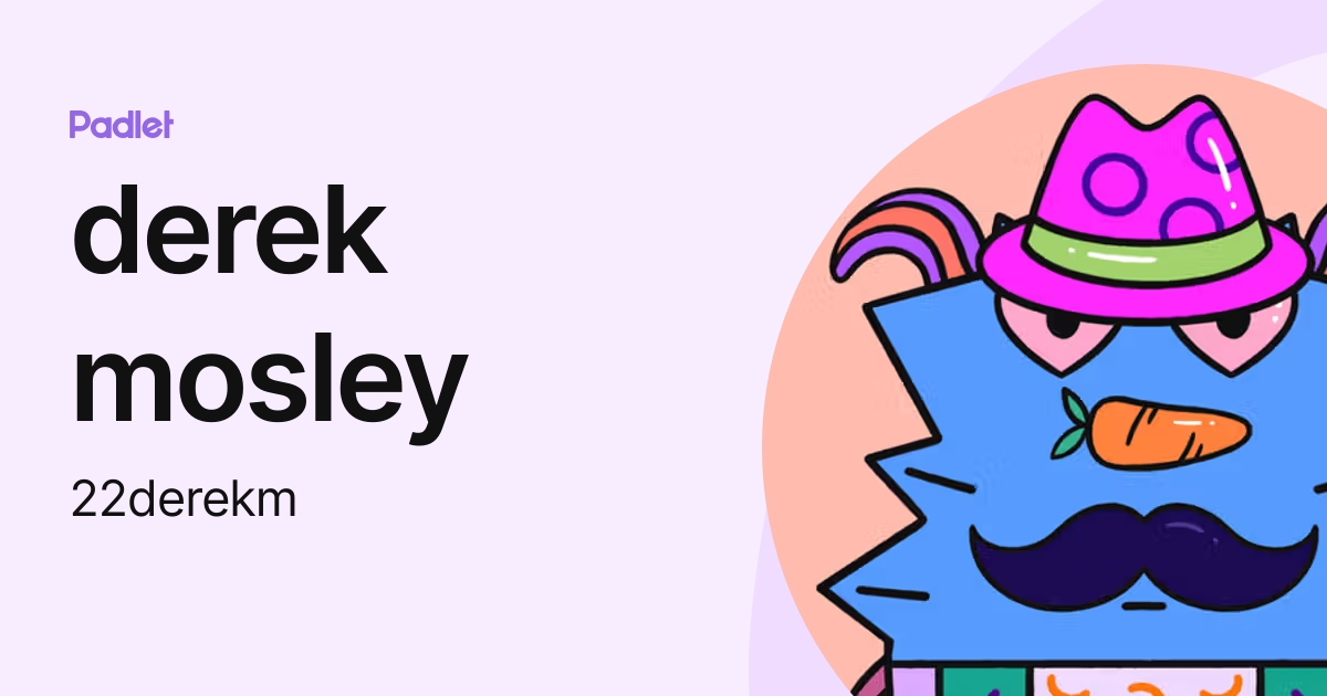 derek mosley (22derekm) profile | Padlet