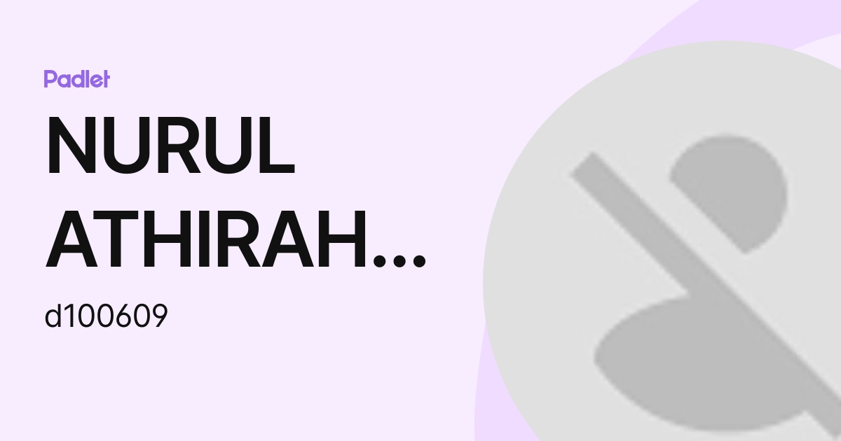 NURUL ATHIRAH ADILAH BINTI MOHD NAZRI (d100609) profile | Padlet
