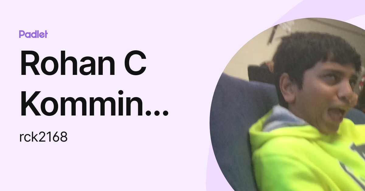 Rohan C Kommineni (rck2168) profile | Padlet