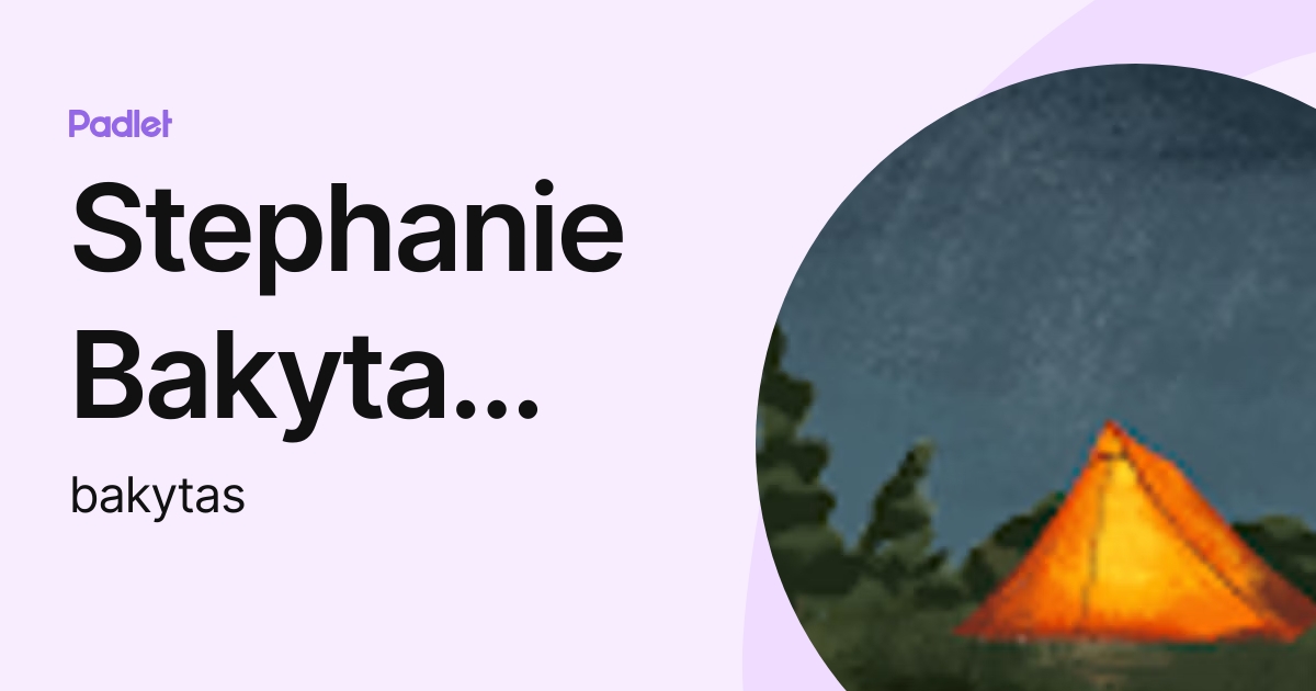 Stephanie Bakyta [Staff] (bakytas) profile | Padlet