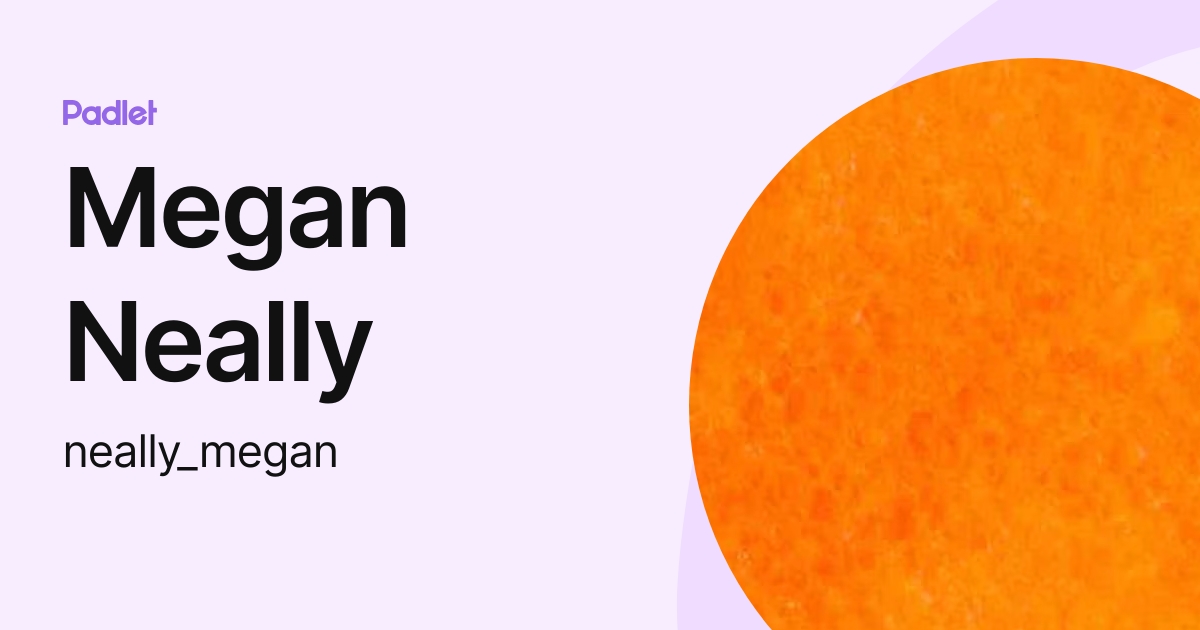 Megan Neally (neally_megan) profile | Padlet