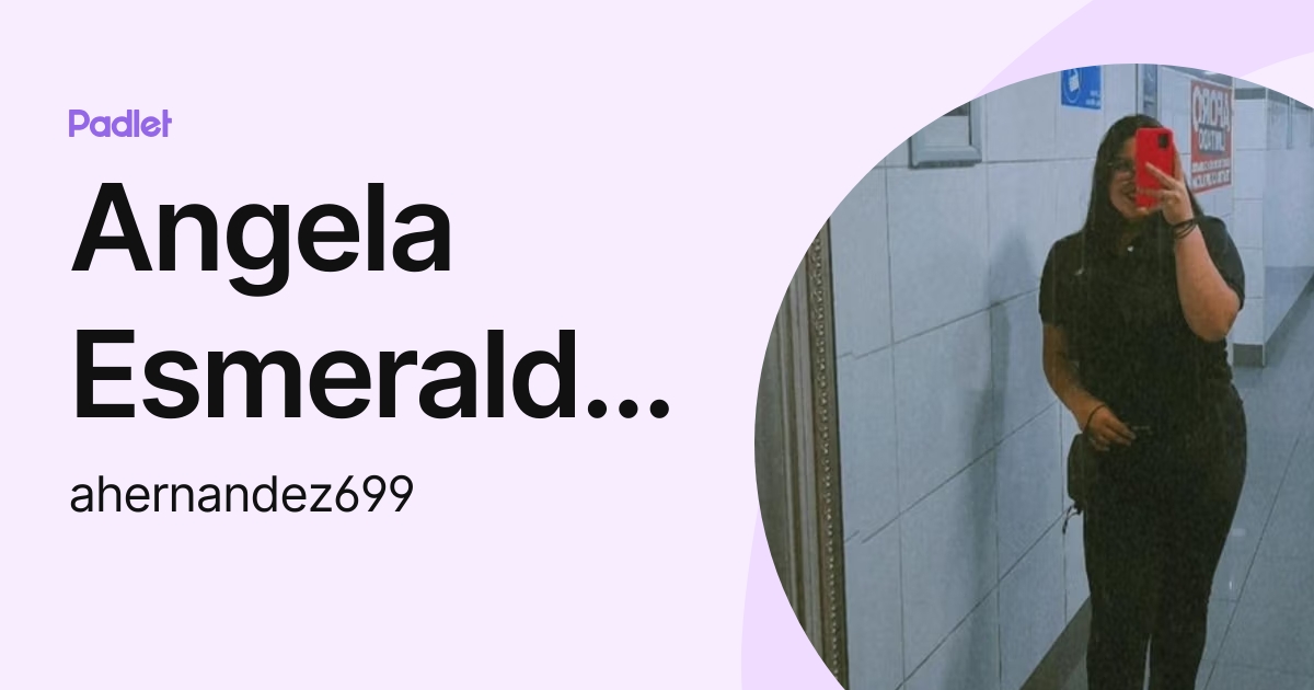 Angela Esmeralda Hernandez (ahernandez699) perfil | Padlet