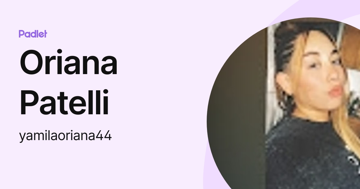 Oriana Patelli (yamilaoriana44) profile | Padlet