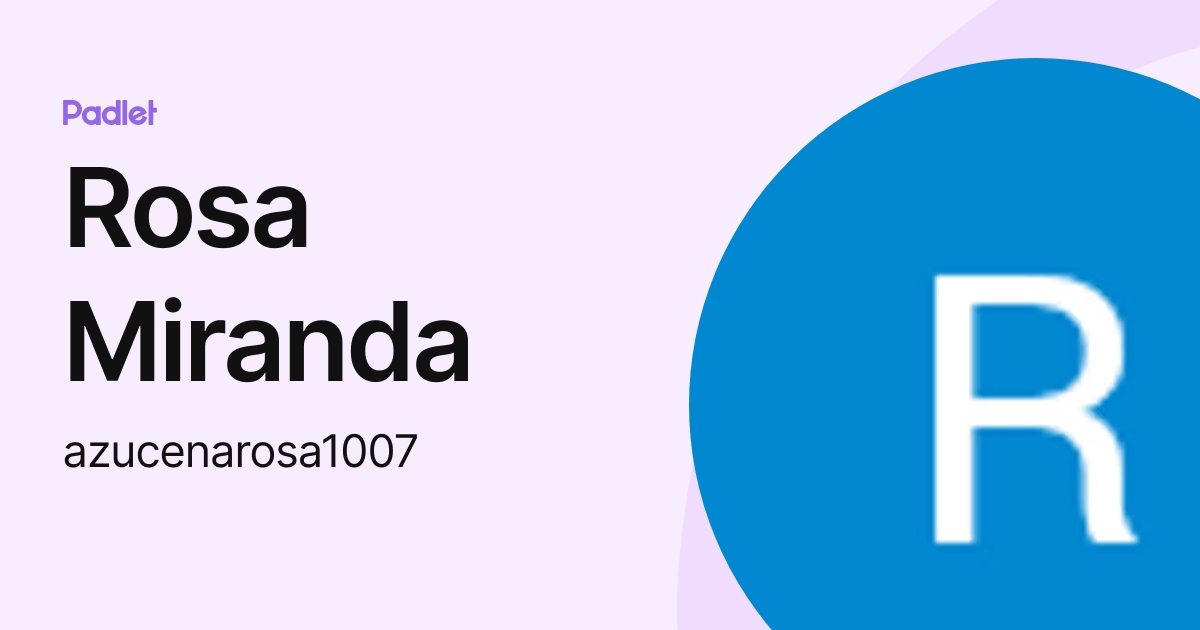 Rosa Miranda (azucenarosa1007) profile | Padlet