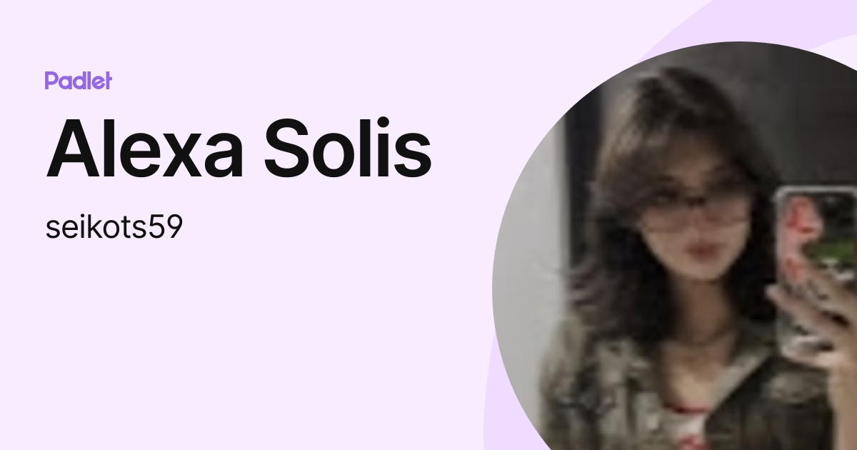 Alexa Solis (seikots59) profile | Padlet