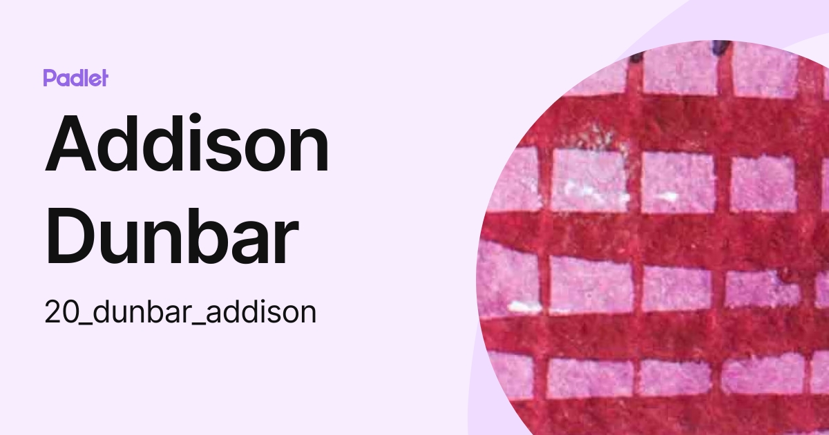 Addison Dunbar (20_dunbar_addison) profile | Padlet