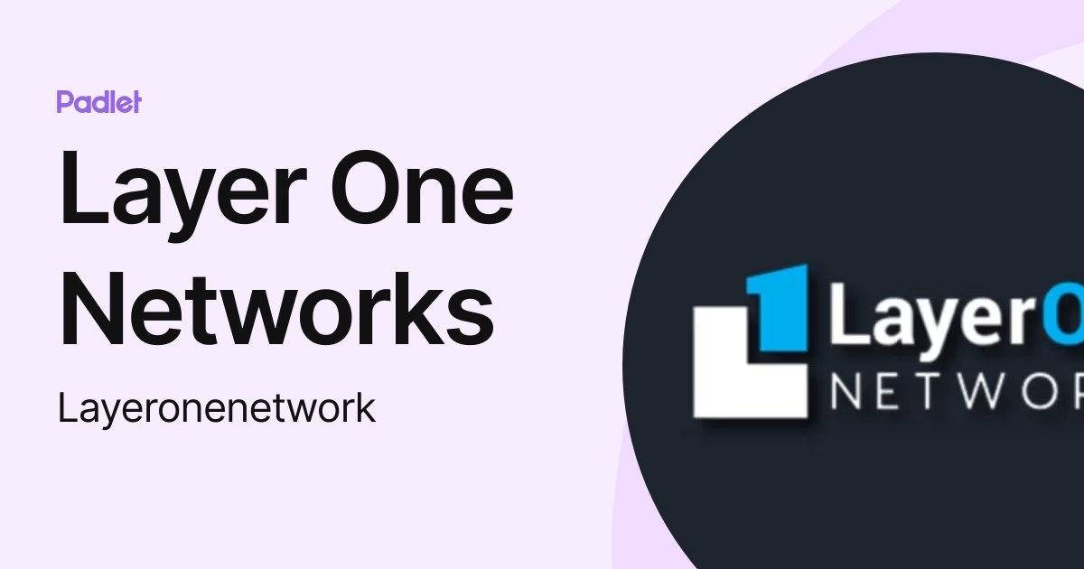 Layer One Networks (Layeronenetwork) profile | Padlet