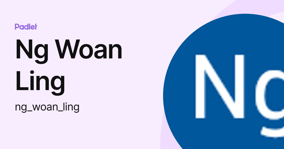 Ng Woan Ling (ng_woan_ling) profile | Padlet