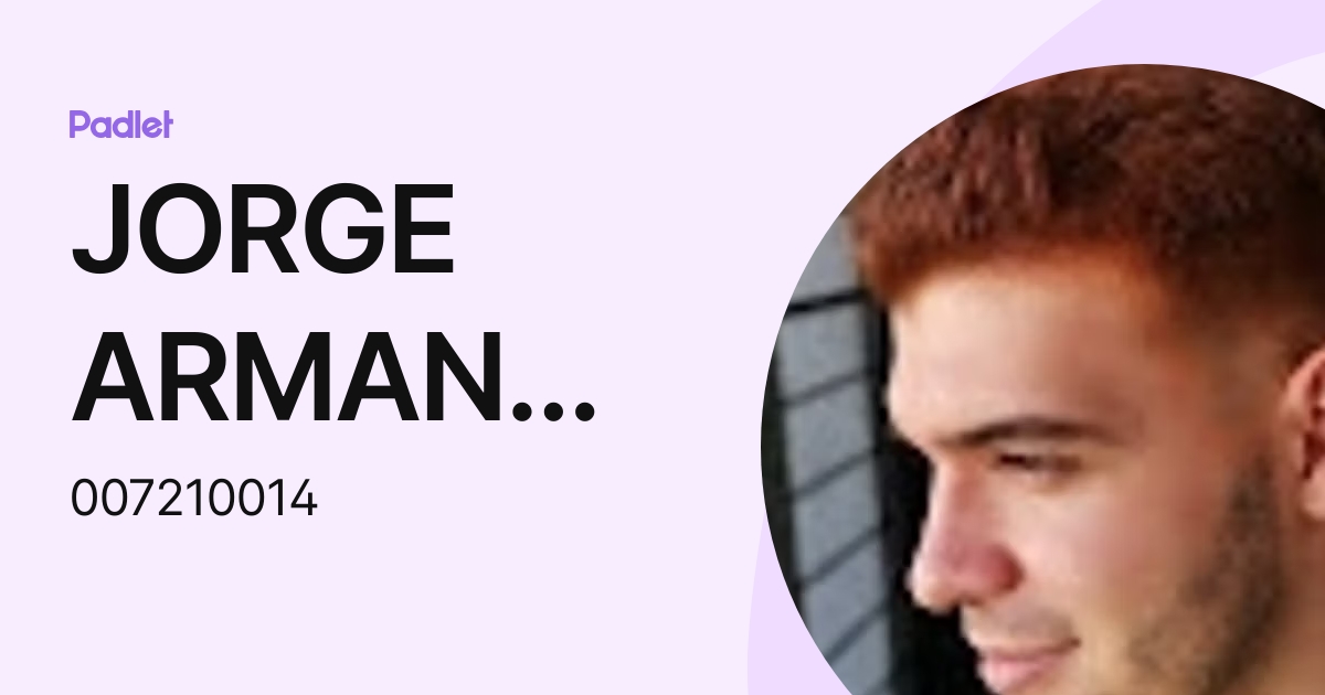 JORGE ARMANDO RODR GUEZ QUIROZ (007210014) profile | Padlet