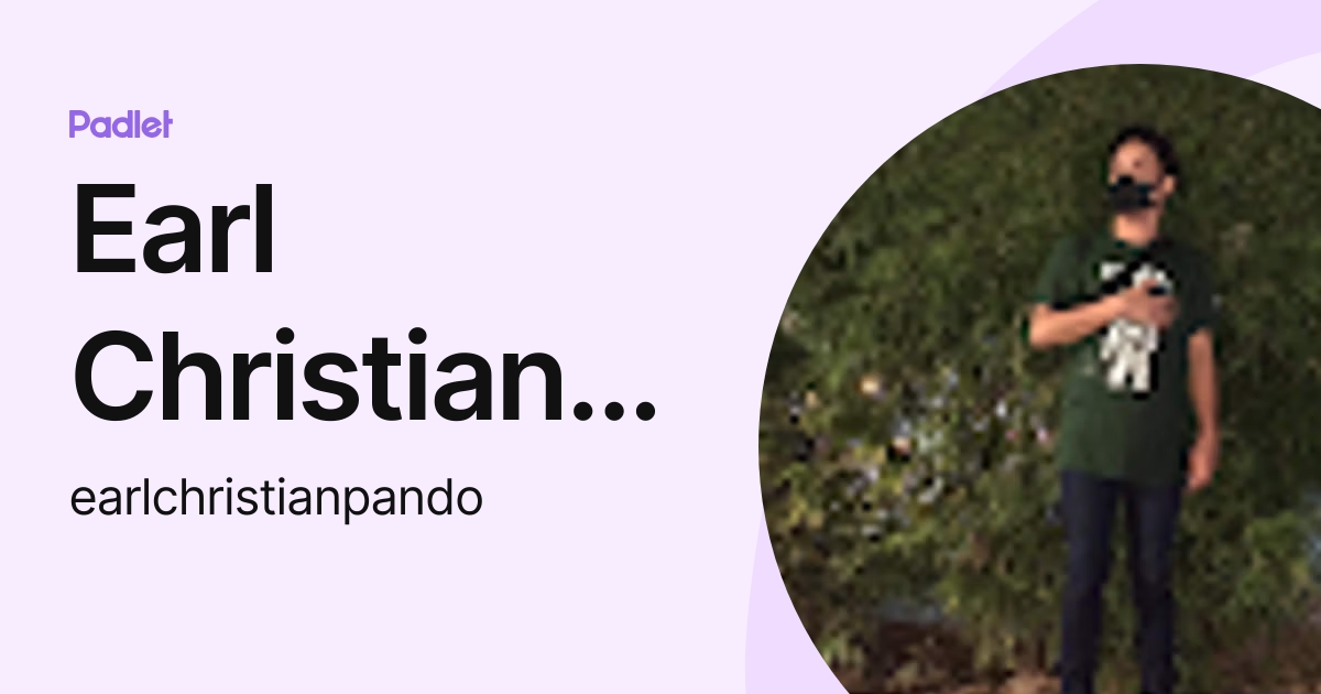 Earl Christian Pando (earlchristianpando) profile | Padlet