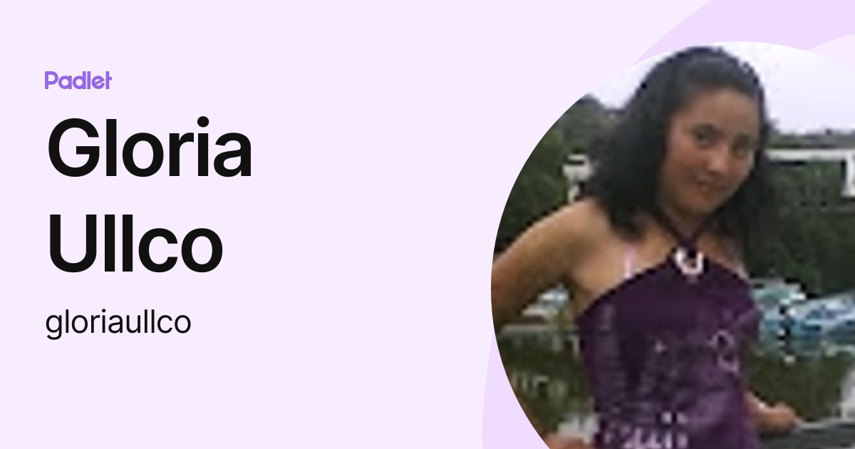 Gloria Ullco (gloriaullco) profile | Padlet