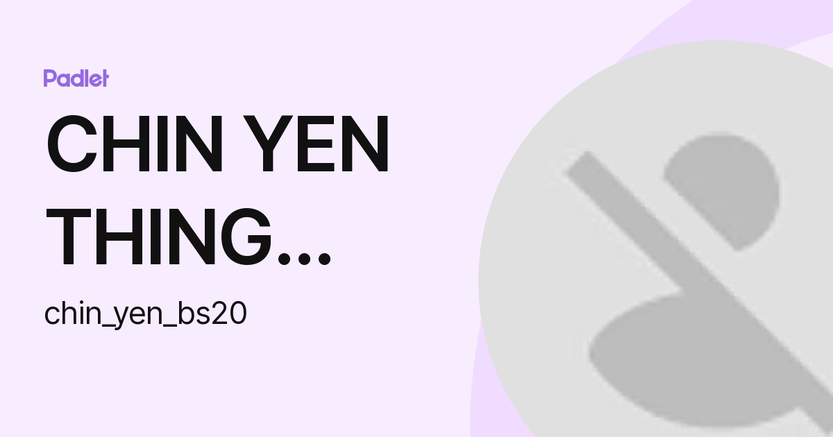CHIN YEN THING BS20110214 (chin_yen_bs20) profile | Padlet