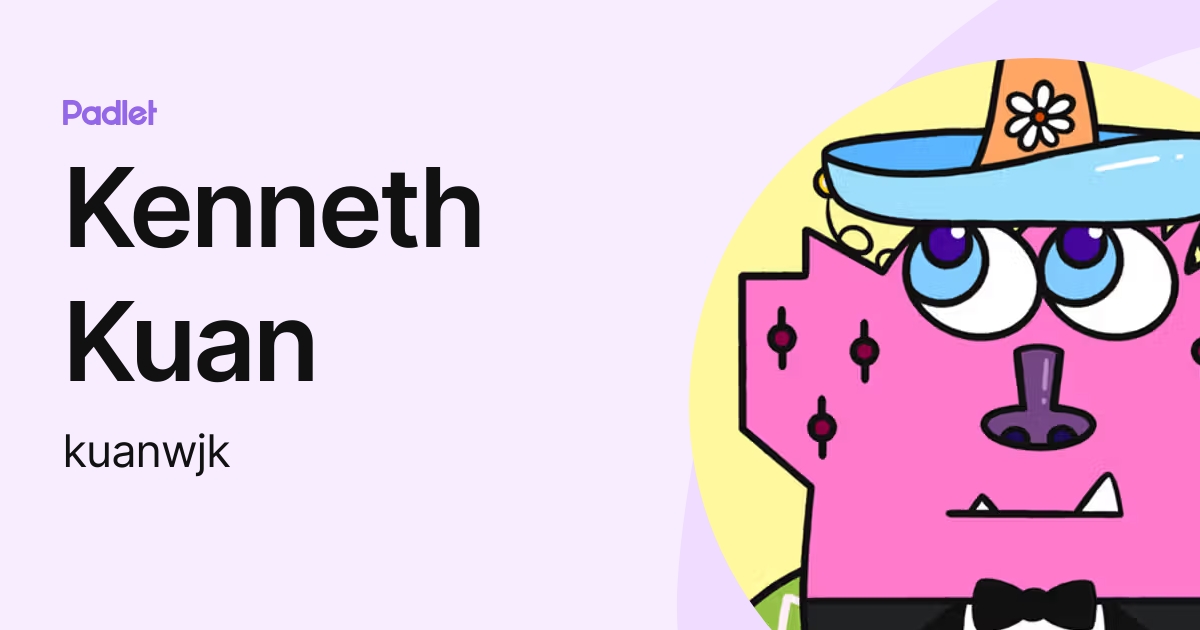 Kenneth Kuan (kuanwjk) profile | Padlet