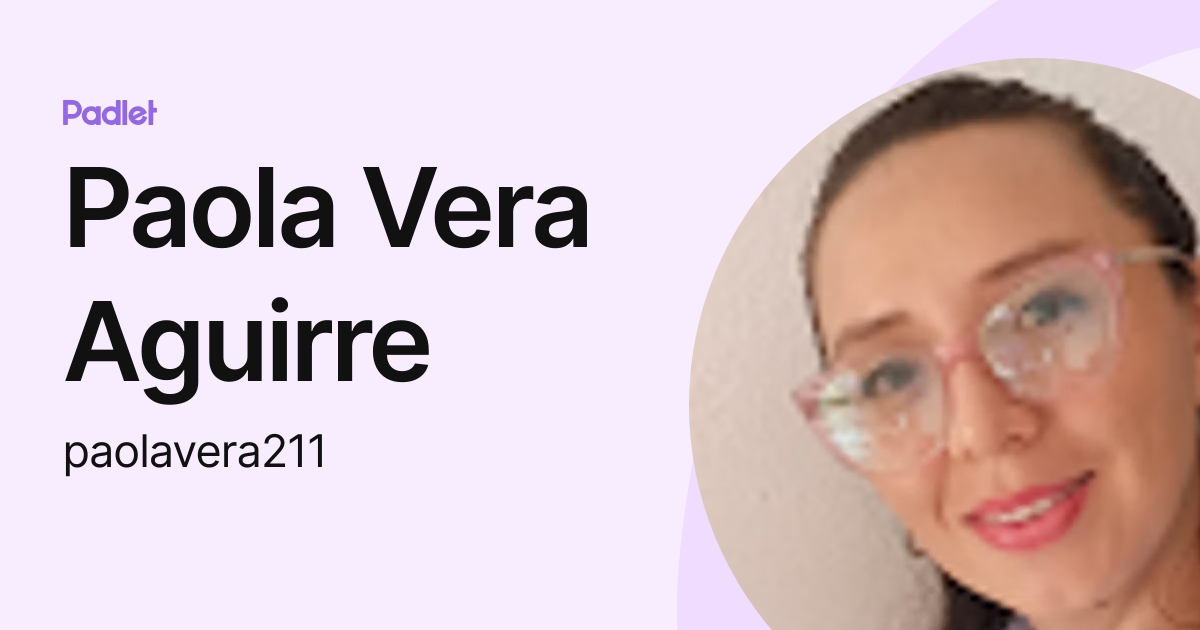 Paola Vera Aguirre (paolavera211) profile | Padlet