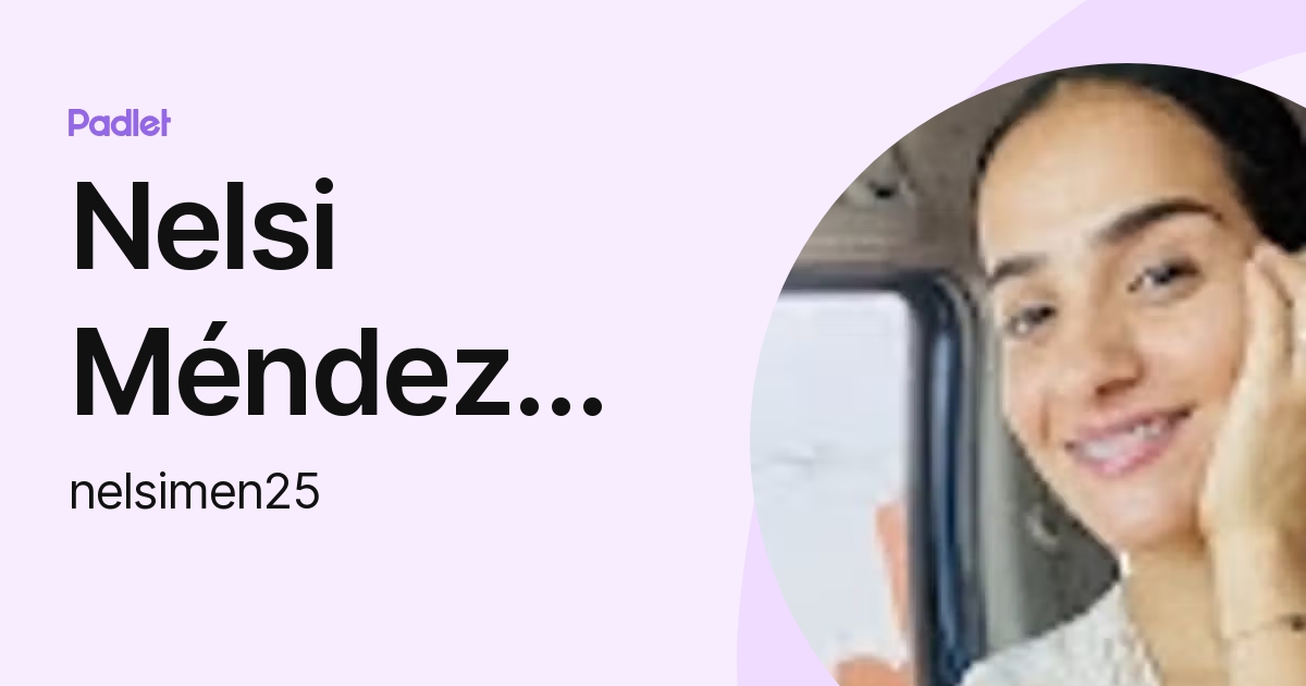 Nelsi Méndez Pérez (nelsimen25) profile | Padlet