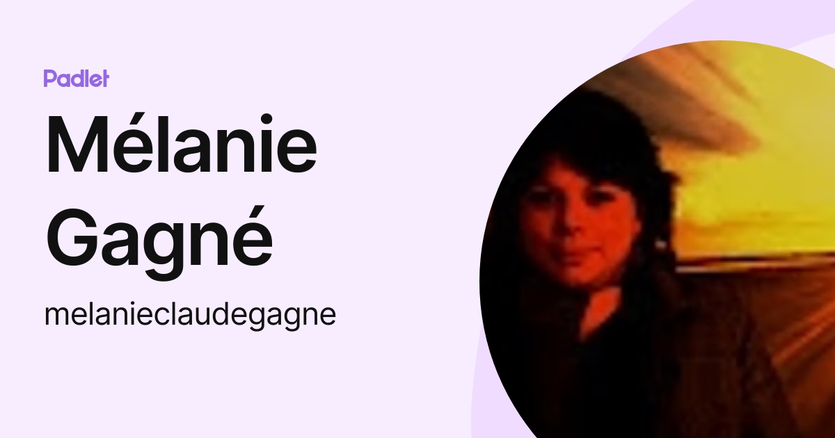 Profil de Mélanie Gagné (melanieclaudegagne) | Padlet